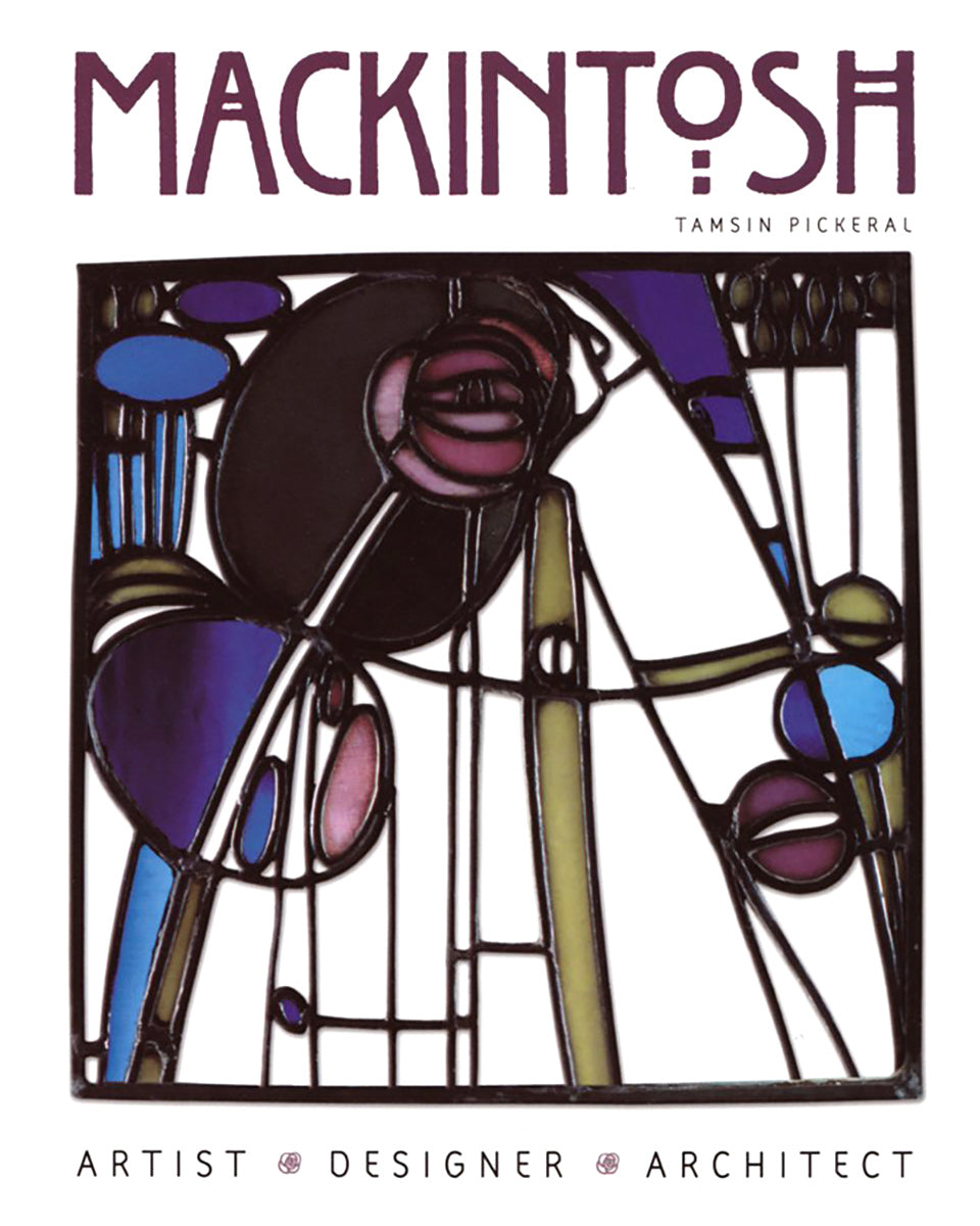 Charles Rennie Mackintosh: Artist Designer Architect by Tamsin Pickeral ...